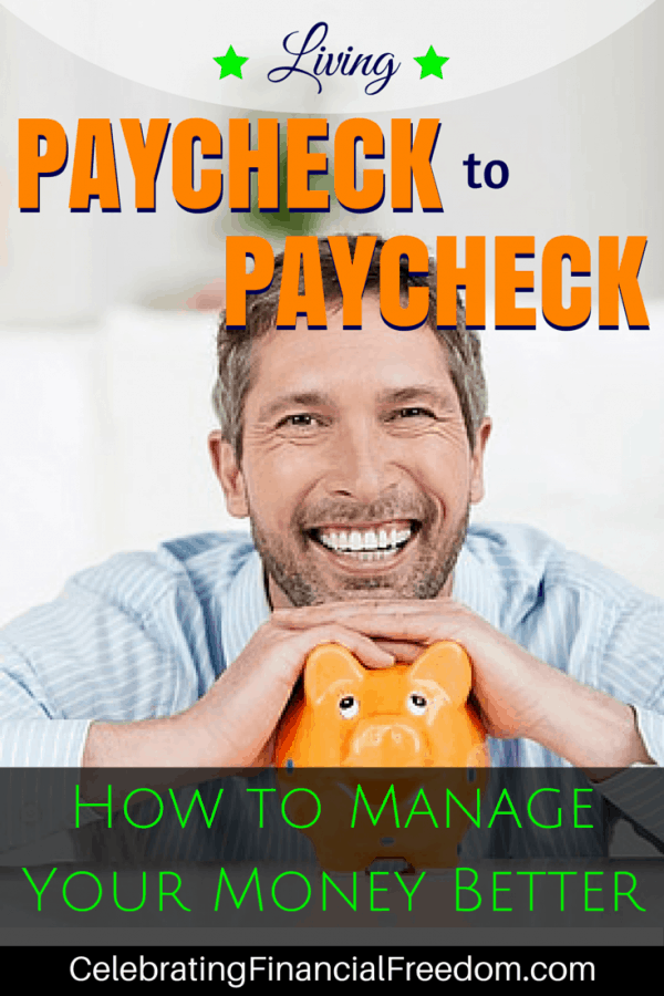 Living Paycheck To Paycheck How To Manage Your Money Better Living Paycheck To Paycheck How To Manage Your Money Better