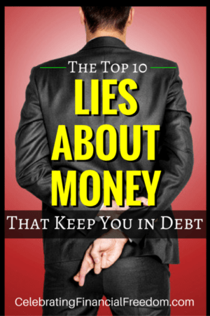 The Top 10 Lies About Money That Keep You in Debt - Celebrating ...