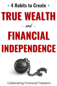 4 Habits to Create True Wealth and Financial Independence - Celebrating ...