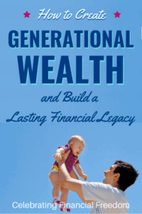 How to Create Generational Wealth and Build a Lasting Financial Legacy ...